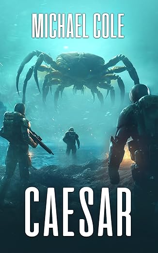 Amazon.com: Caesar: A Military Sci-Fi Thriller eBook : Cole, Michael: Kindle Store