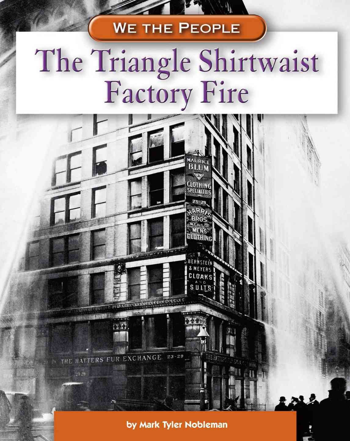 The Triangle Shirtwaist Factory Fire (We the People): Nobleman, Marc ...