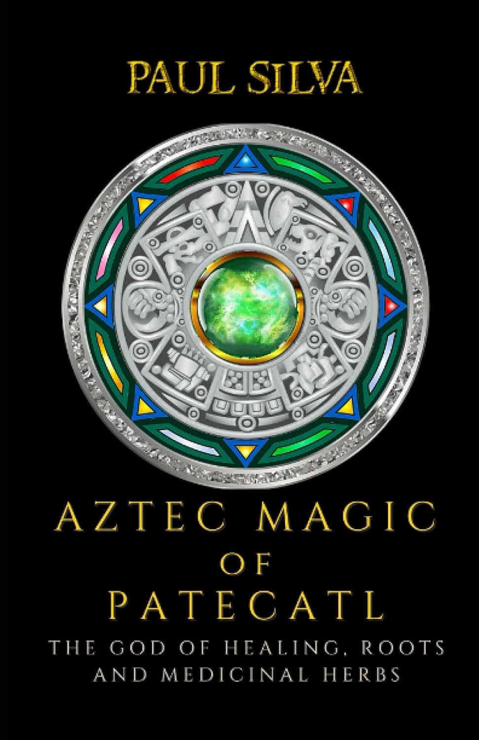Aztec Magic of Patecatl: The God of Healing, Roots and Medicinal Herbs ...