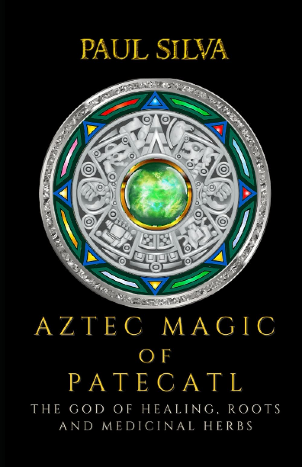 Aztec Magic of Patecatl: The God of Healing, Roots and Medicinal Herbs ...