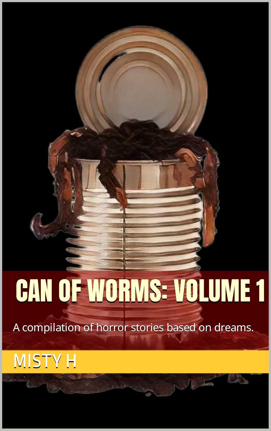 Can of Worms: Volume 1: A compilation of horror stories based on dreams ...