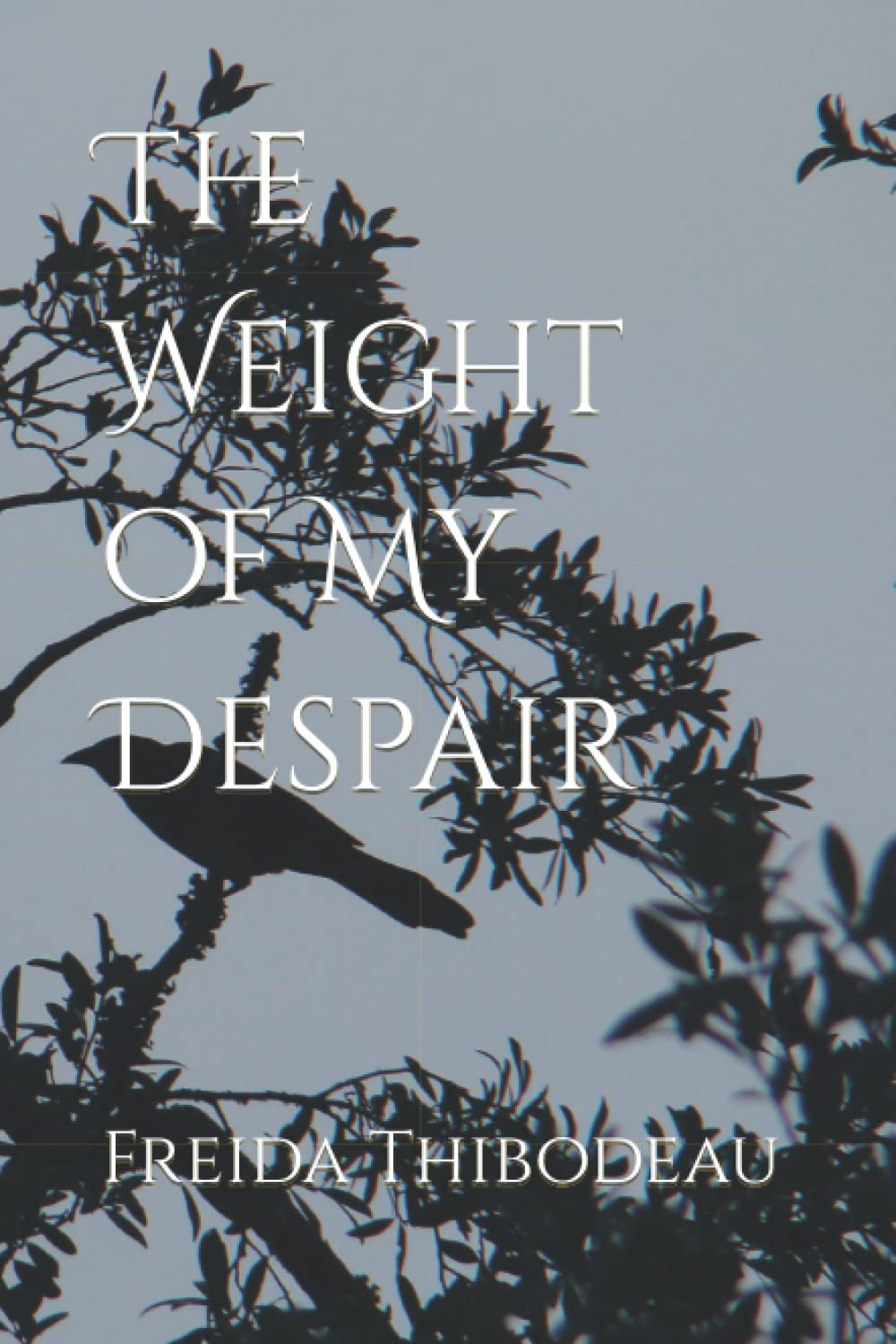 The Weight of My Despair: Thibodeau, Freida: 9798847217019: Amazon.com: Books