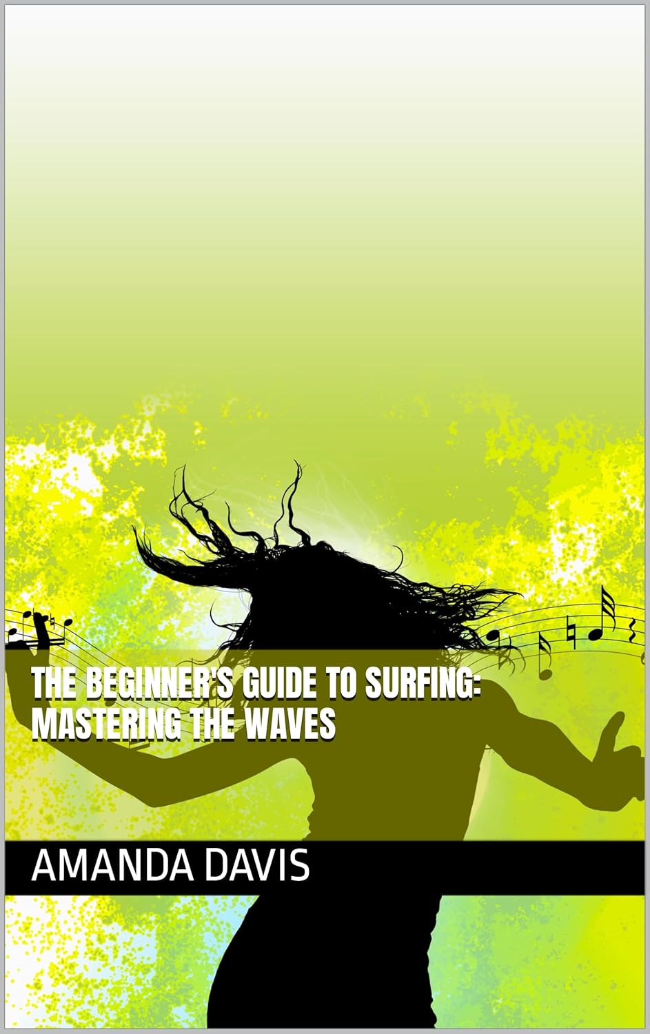 The Beginner's Guide to Surfing: Mastering the Waves eBook : Davis ...