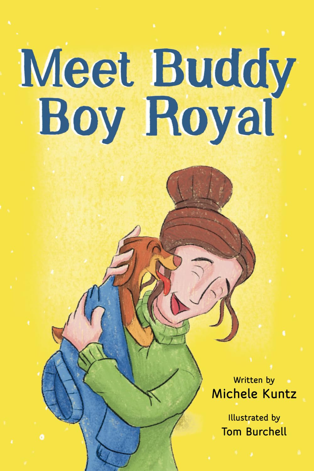 Meet Buddy Boy Royal: Kuntz, Michele, Burchell, Tom: 9798218453602 ...