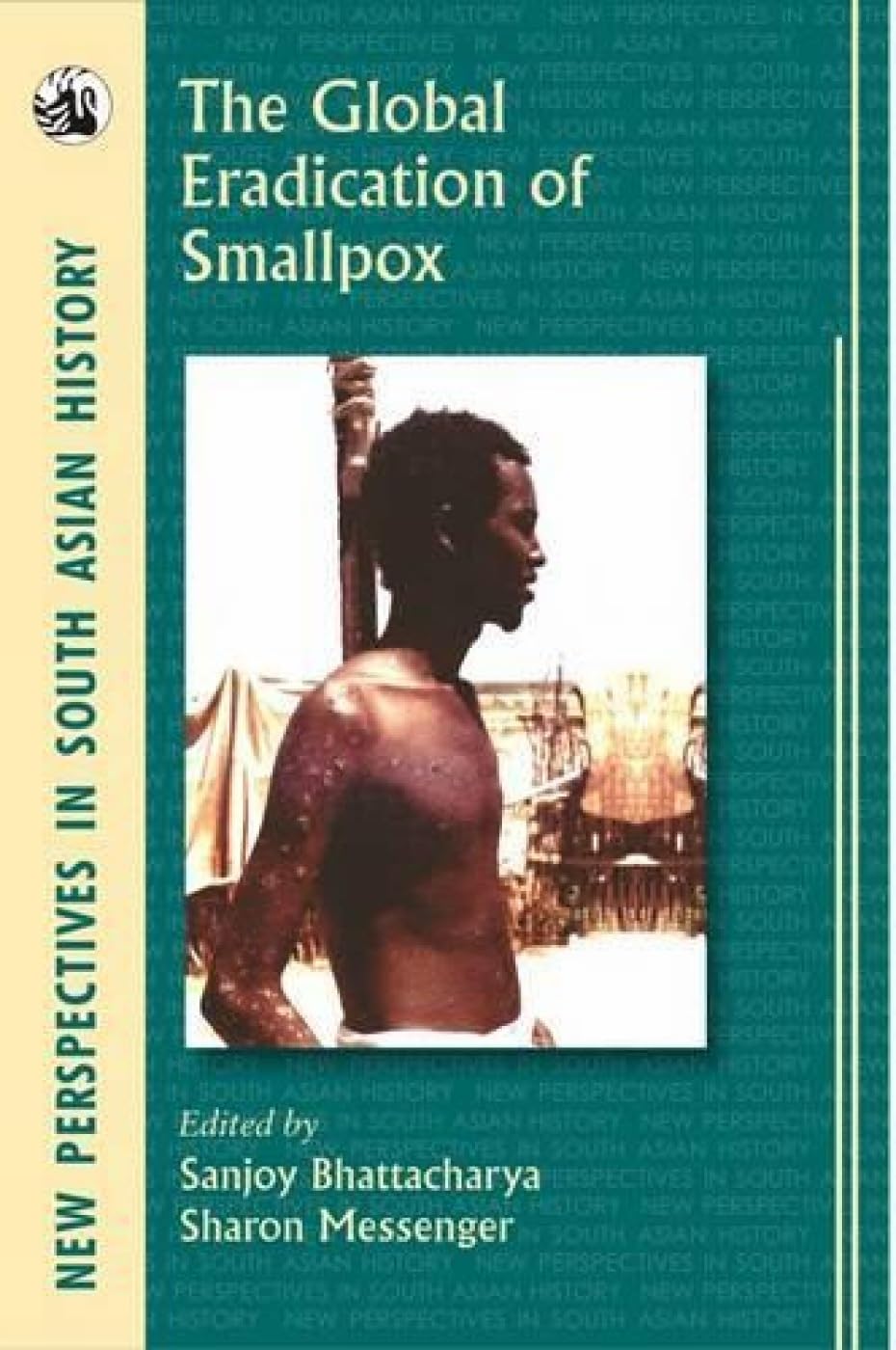 Global Eradication of Smallpox (New Perspectives in South Asian History ...