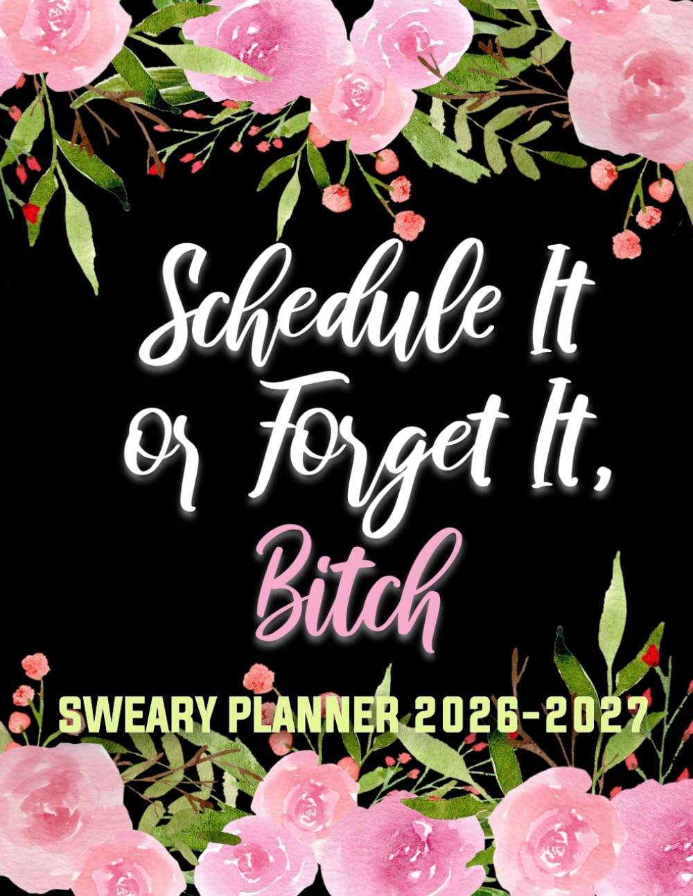 Sweary Planner 2026-2027 Schedule it or Forget it, : 2 year Bold Sassy ...