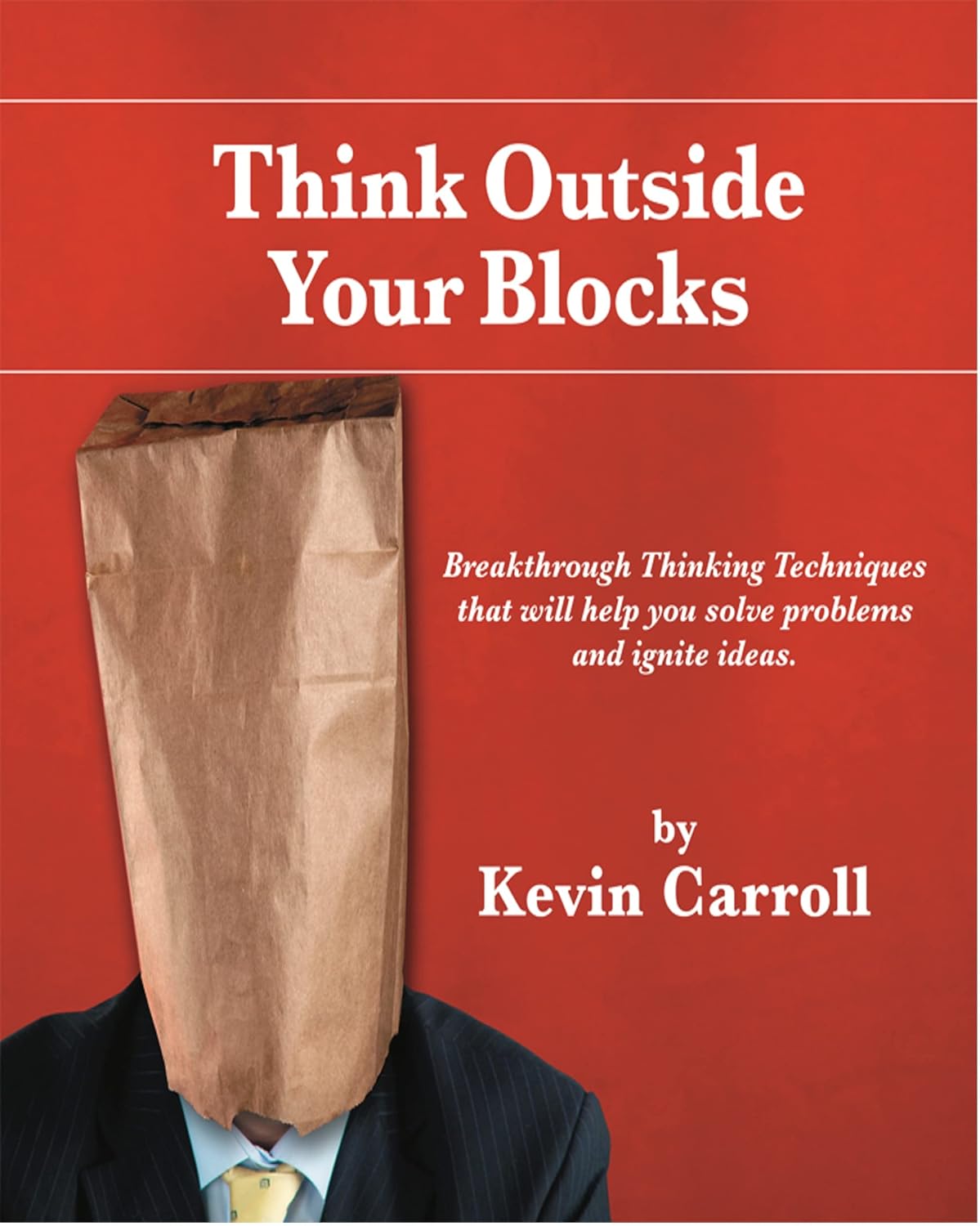 Think Outside Your Blocks: Breakthrough Thinking Techniques To Help You ...
