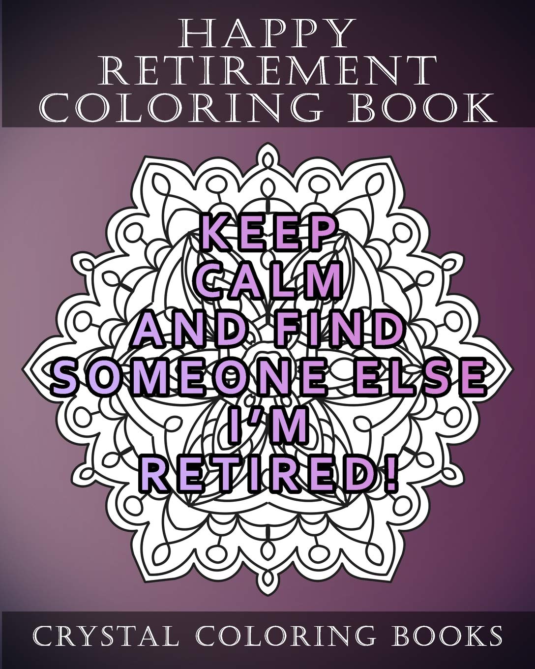 Happy Retirement Coloring Book: 30 Stress Relief relaxing Retirement ...