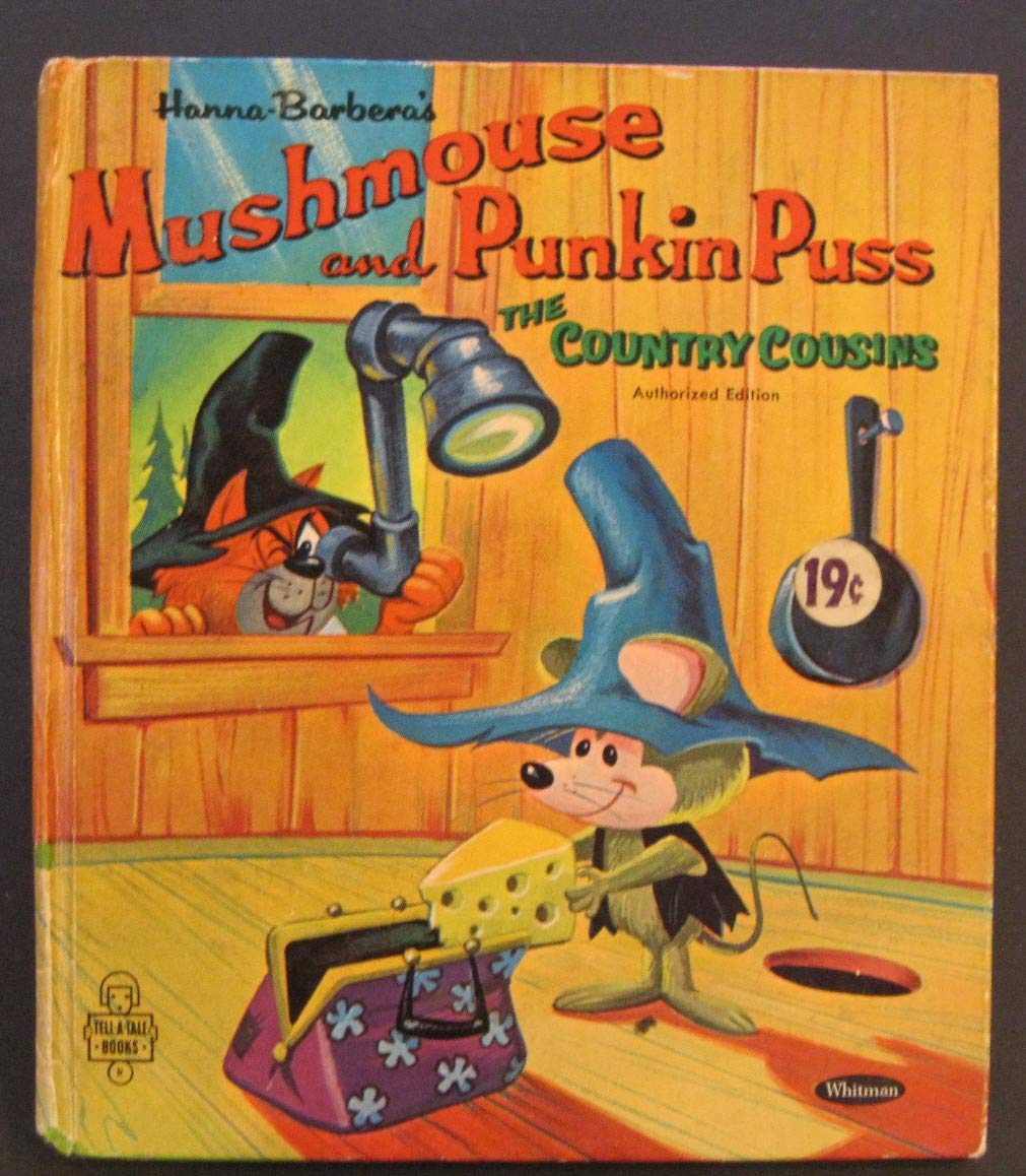 Tell-a-Tale Book-Hanna-Barbers's Mushmouse and Punkin Puss-the Country ...
