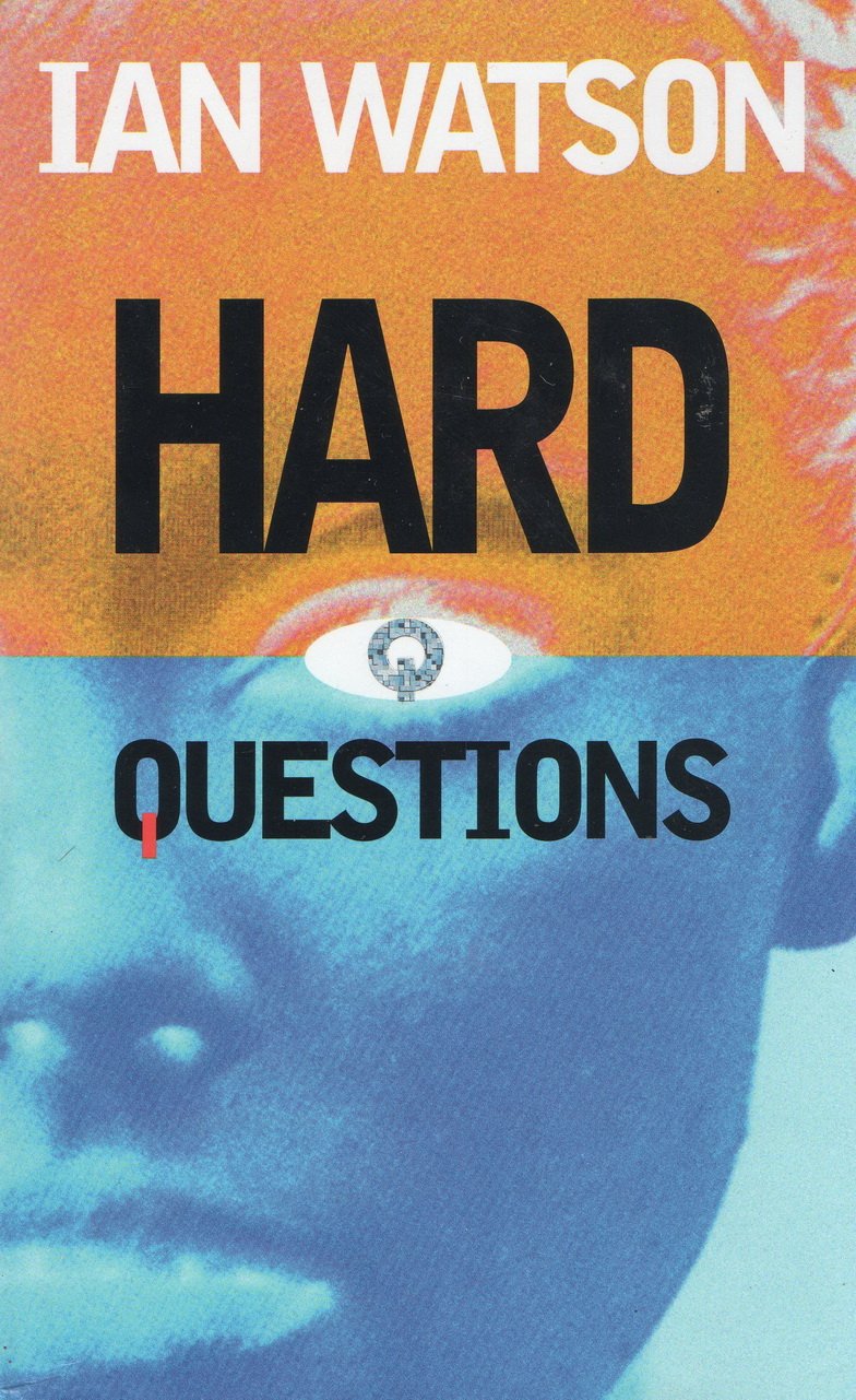 Hard Questions: Watson, Ian: 9780575061897: Amazon.com: Books