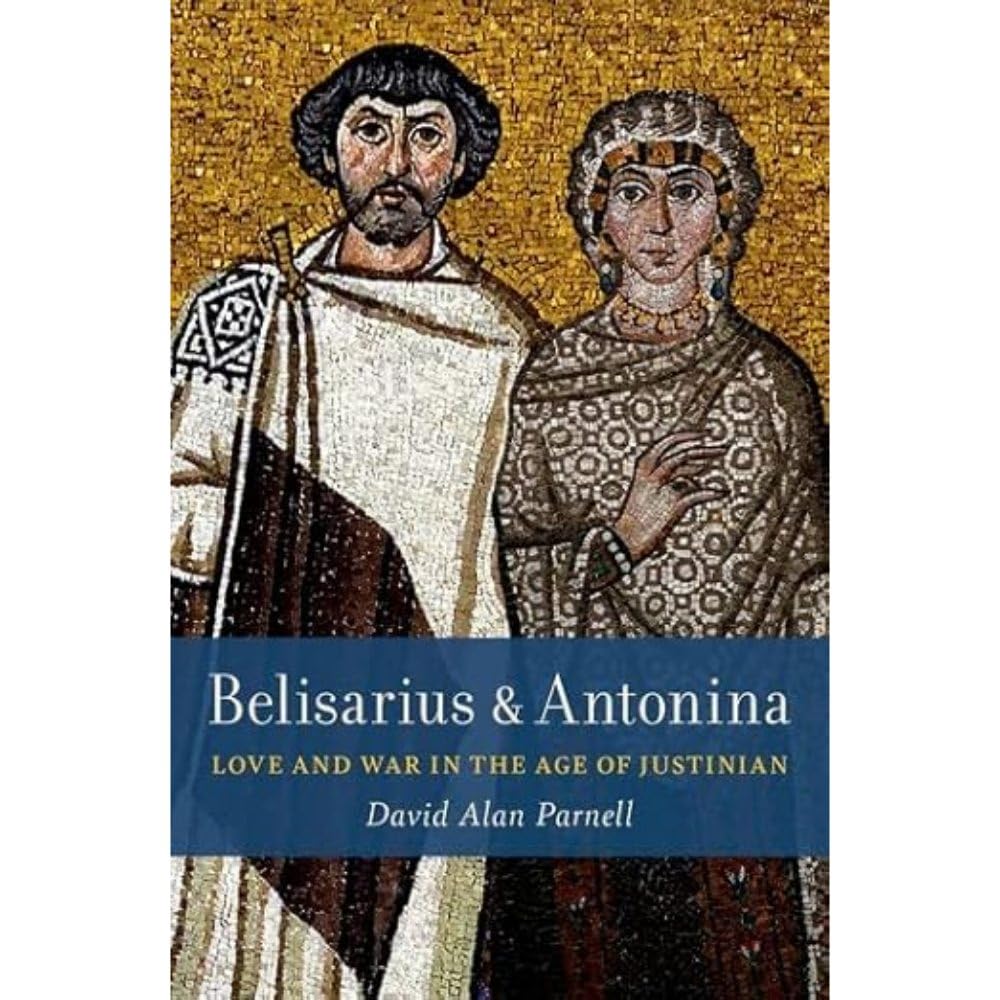 Amazon.com: Belisarius & Antonina: Love and War in the Age of Justinian ...