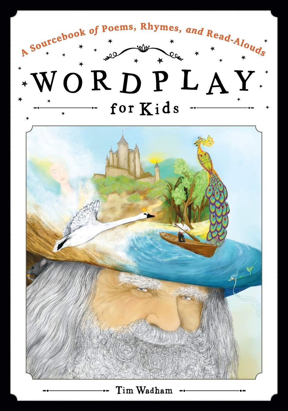 Wordplay for Kids: A Sourcebook of Poems, Rhymes, and Read-Alouds ...