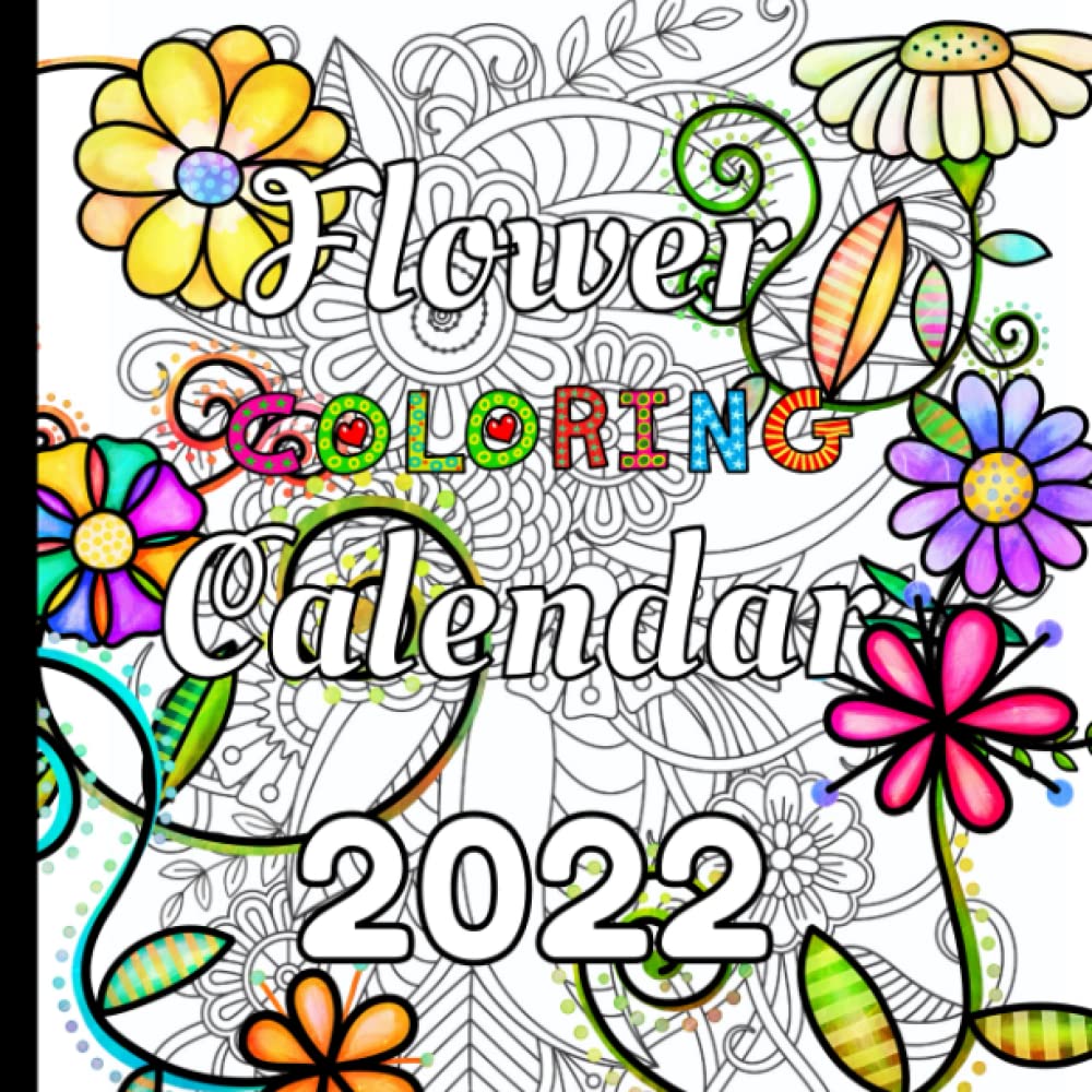 Flower Coloring Desk Calendar 2022: For Kids Women Adults and family ...