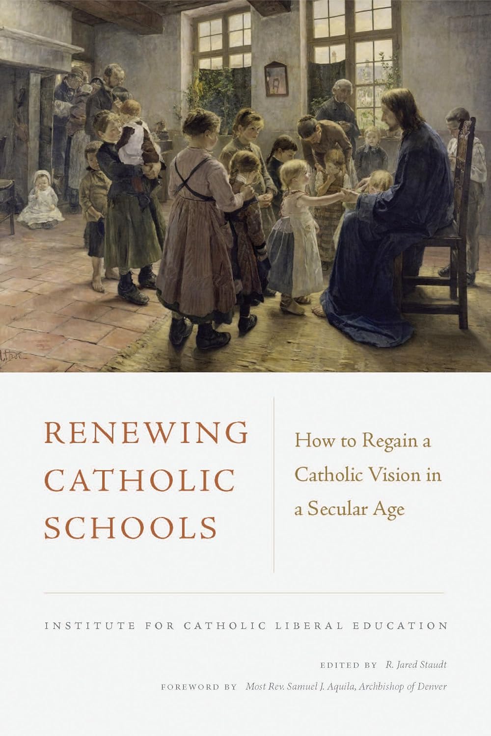 Renewing Catholic Schools: How to Regain a Catholic Vision in a Secular ...