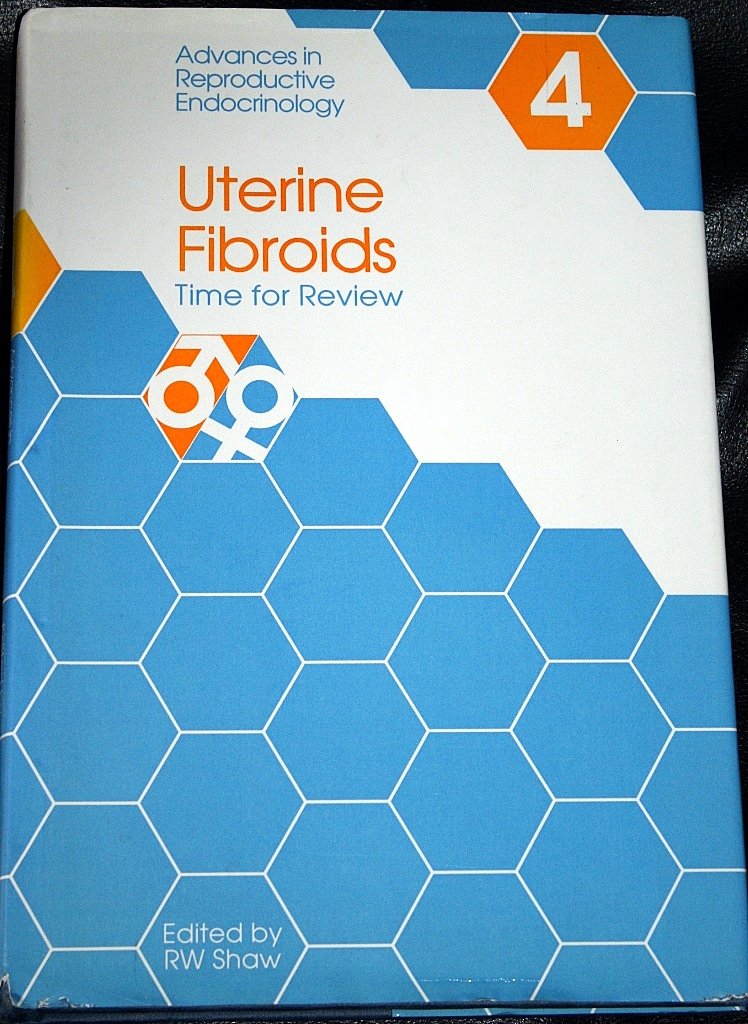 Uterine Fibroids: Time for Review (Advances in Reproductive ...
