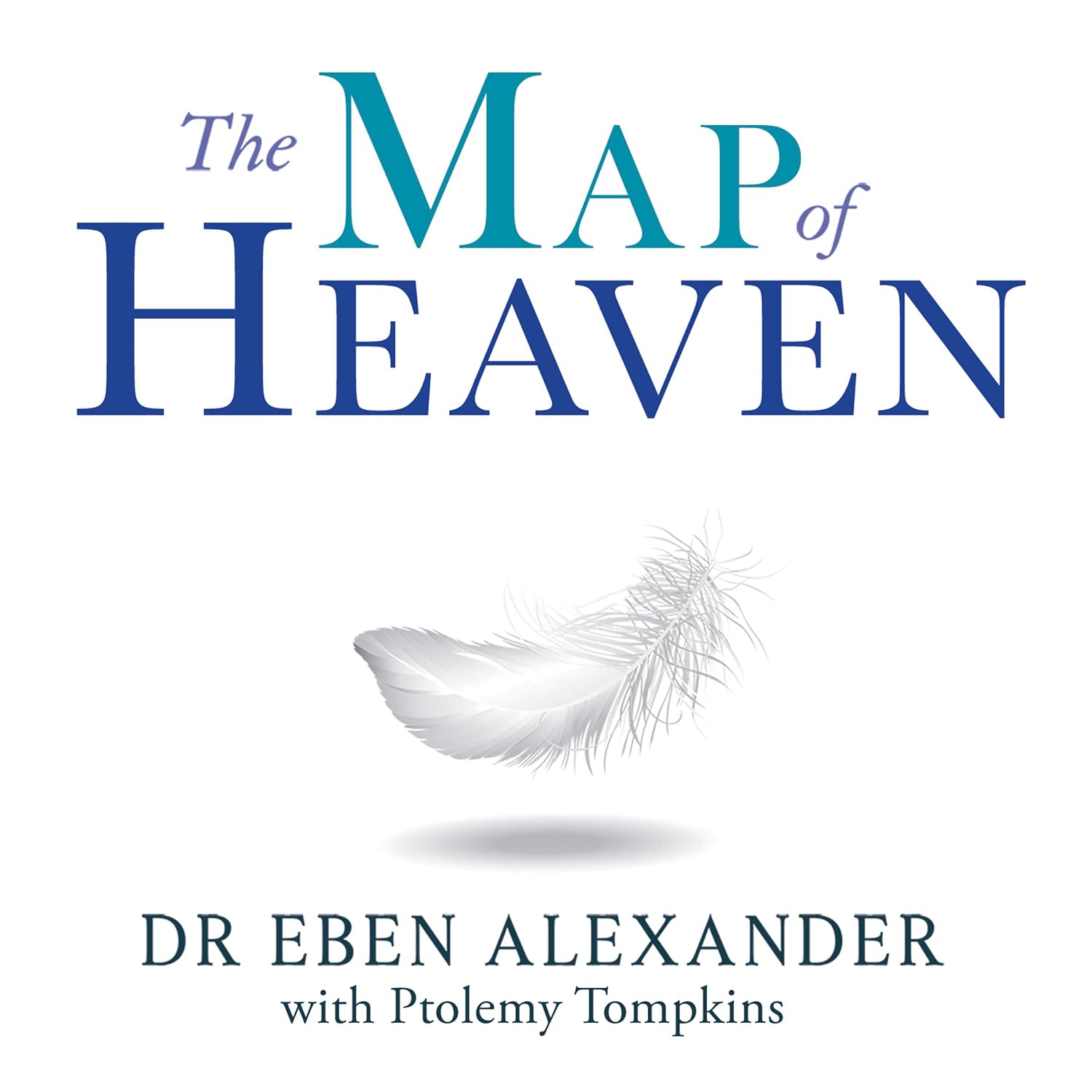 The Map of Heaven: A neurosurgeon explores the mysteries of the ...