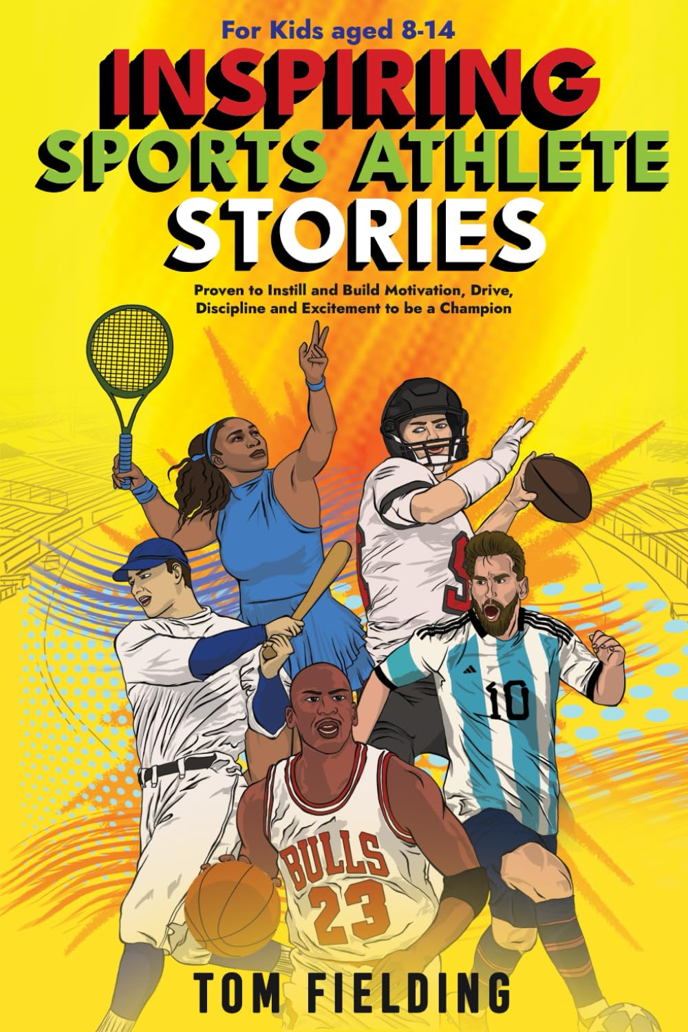 Inspiring Sports Athlete Stories For Kids aged 8-14: Proven to Instill ...