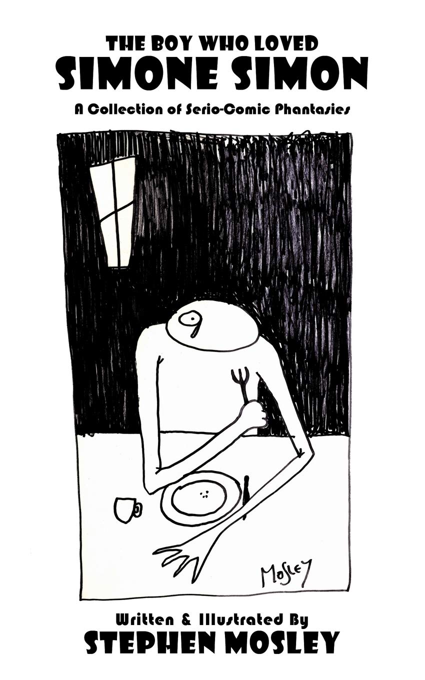 The Boy Who Loved Simone Simon: A Collection Of Serio-Comic Phantasies ...