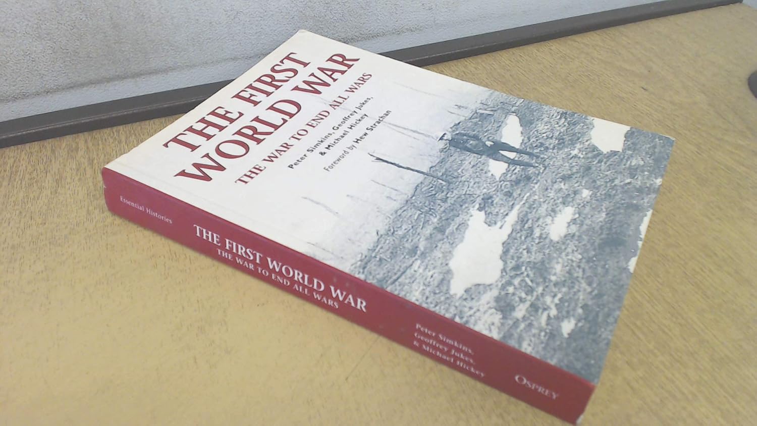 The First World War: The War to End All Wars: Peter Simkins, Geoffrey ...