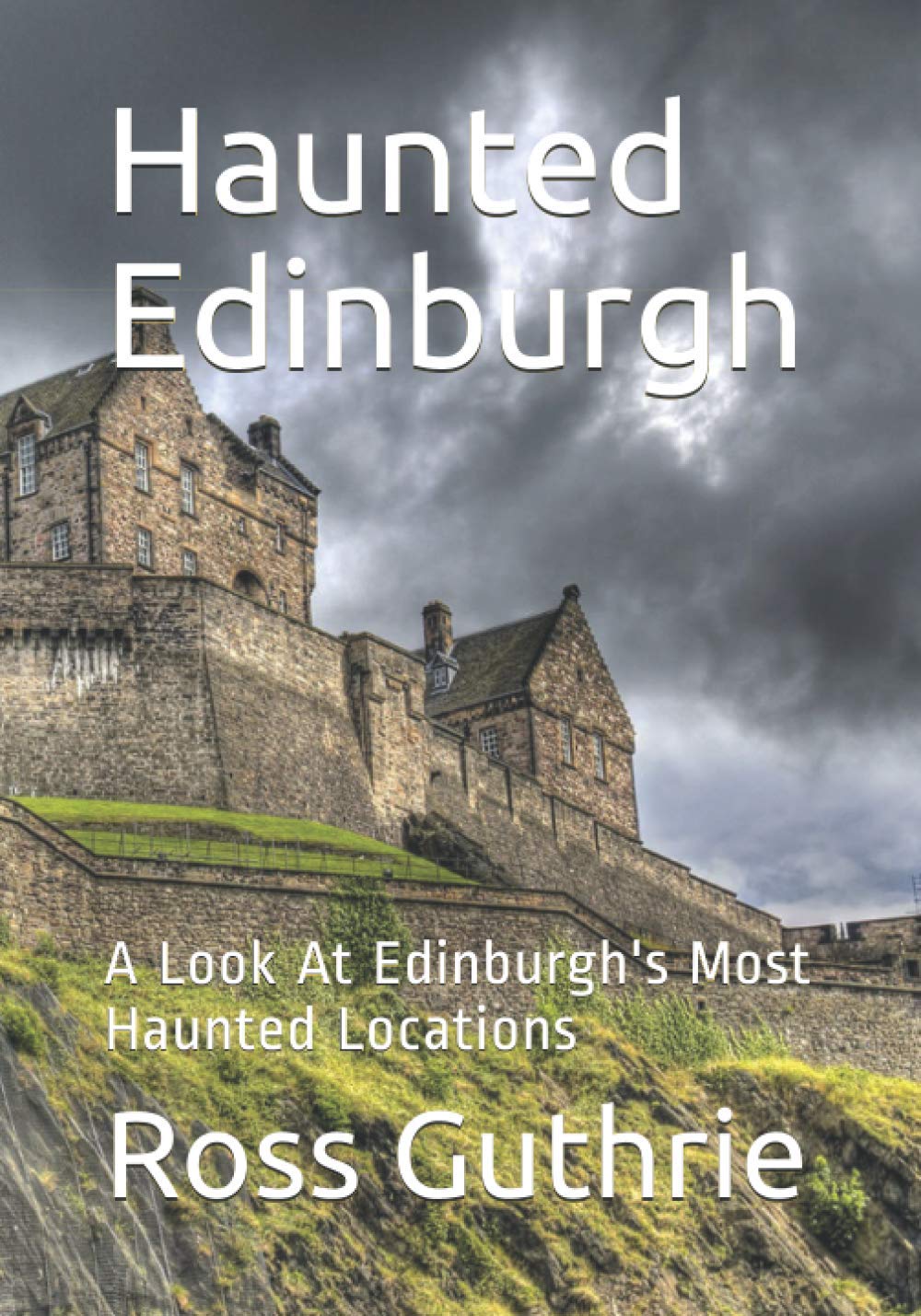 Amazon.com: Haunted Edinburgh: A Look At Edinburgh's Most Haunted ...