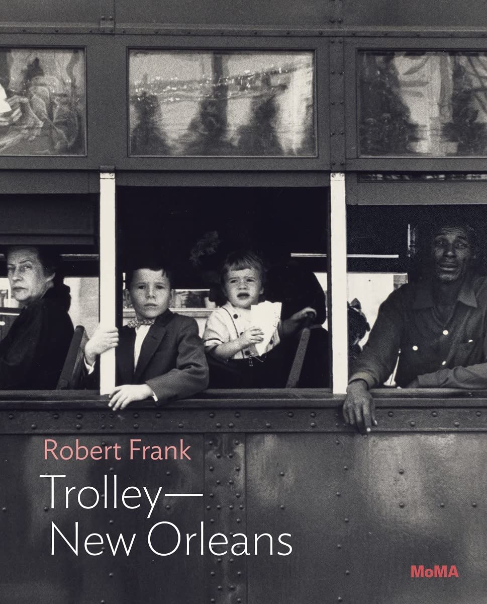 Robert Frank: Trolley―New Orleans: MoMA One on One Series (Momo One on ...