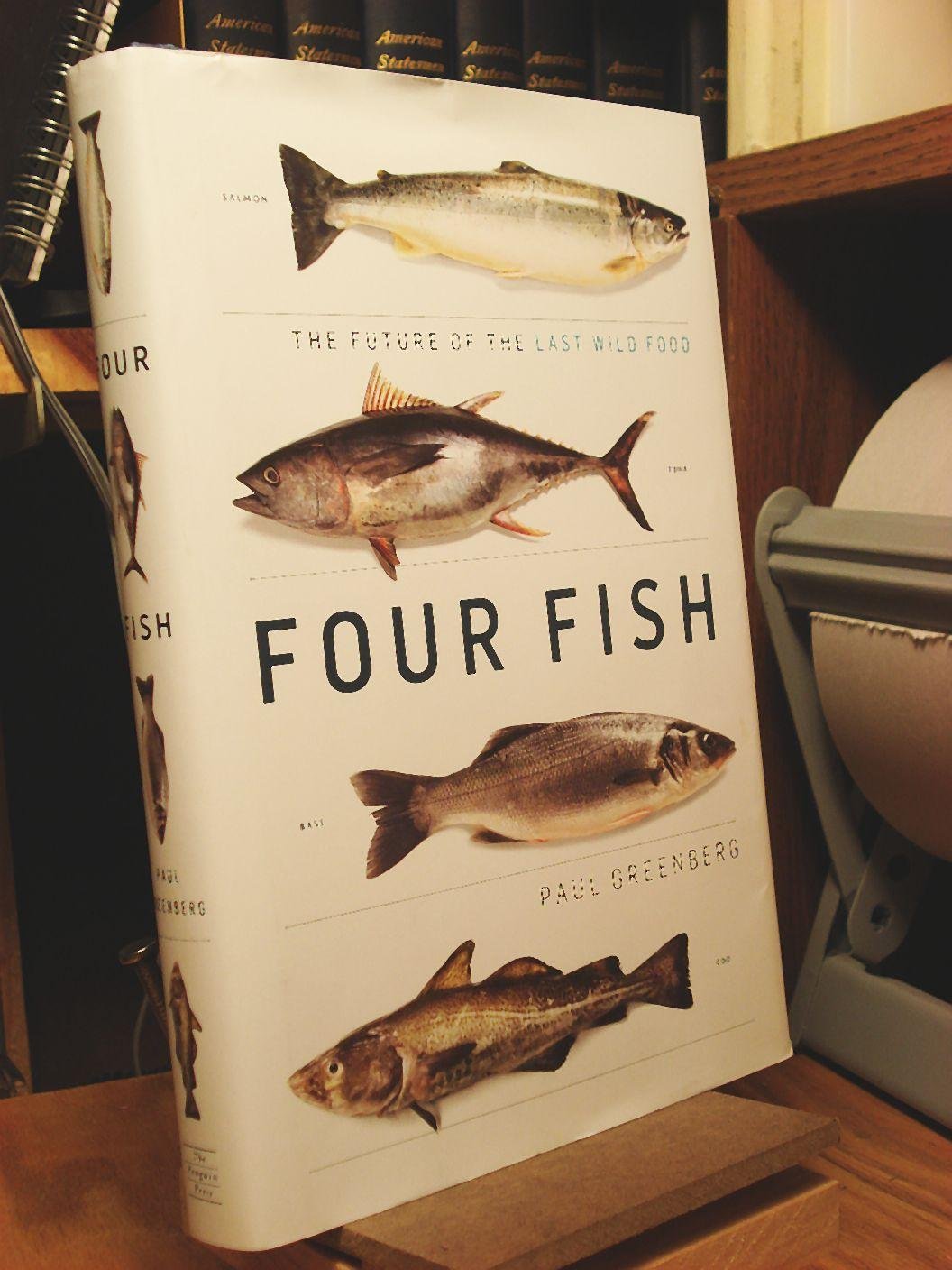 Four Fish: The Future of the Last Wild Food: Greenberg, Paul ...
