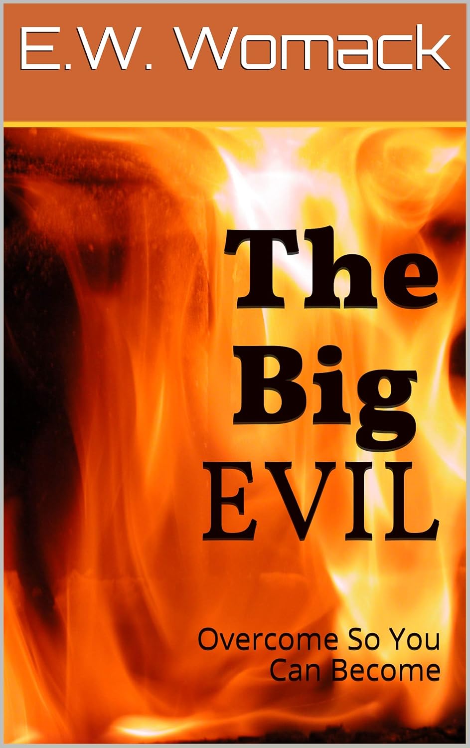 The Big Evil: Overcome So You Can Become - Kindle edition by Womack, E ...