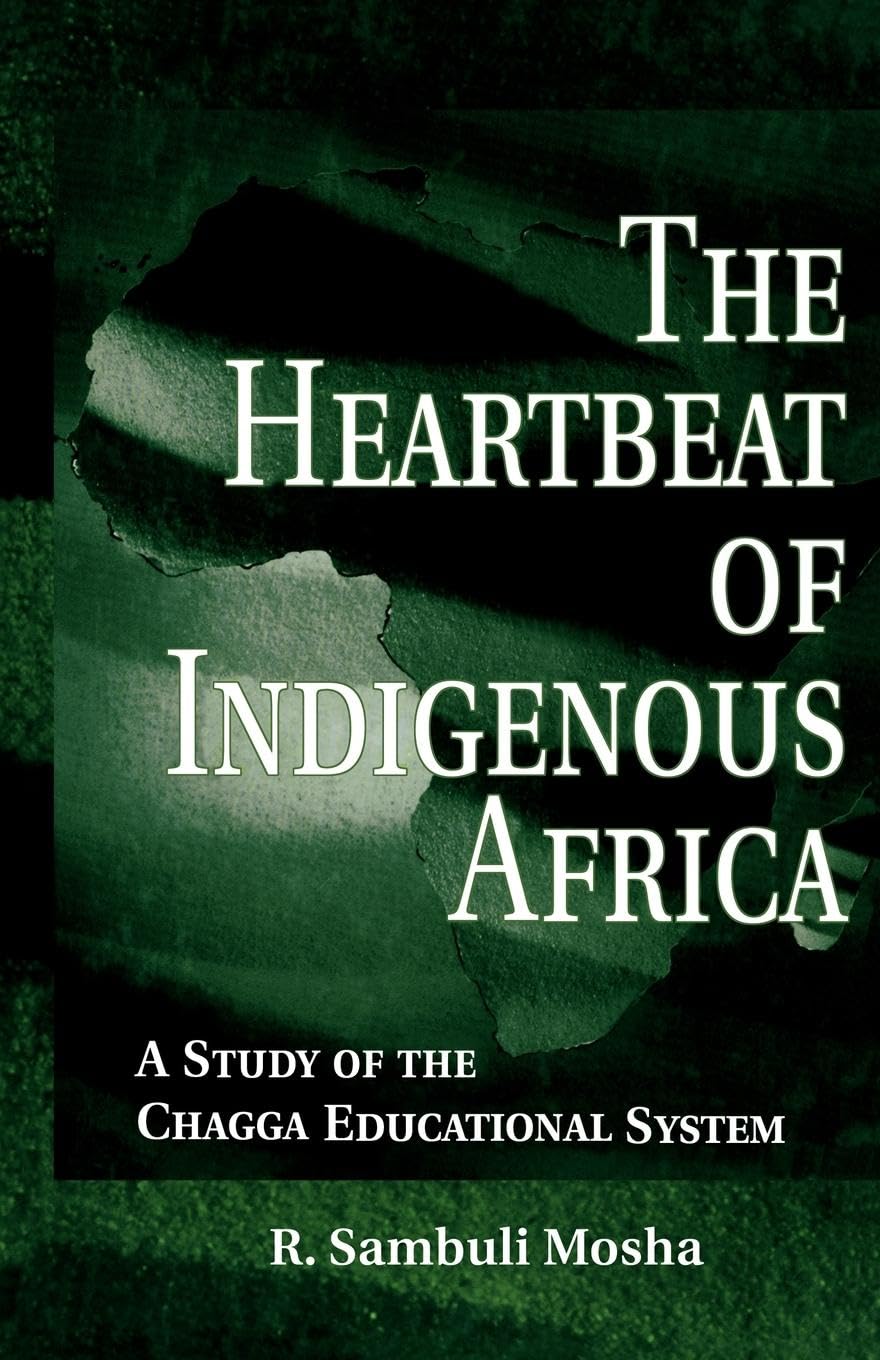 The Heartbeat of Indigenous Africa: A Study of the Chagga Educational ...