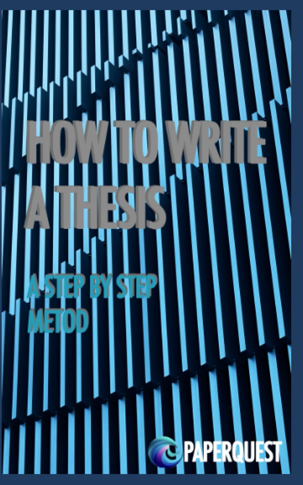How to write a thesis: Step By Step: Quest, Paper: 9798861875417 ...