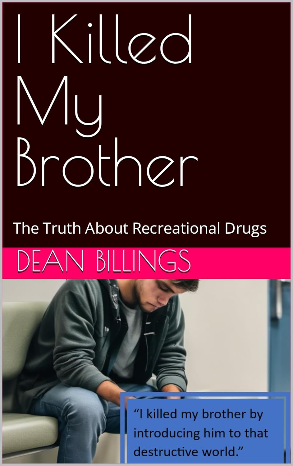 I Killed My Brother: The Truth About Recreational Drugs - Kindle ...