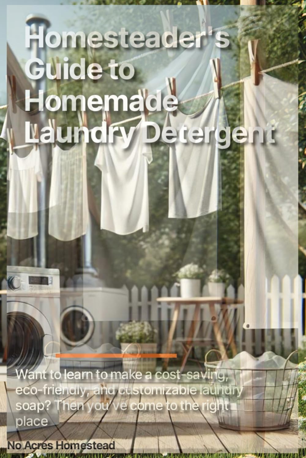 Homesteader's Guide to Homemade Laundry Detergent: In Depth information ...