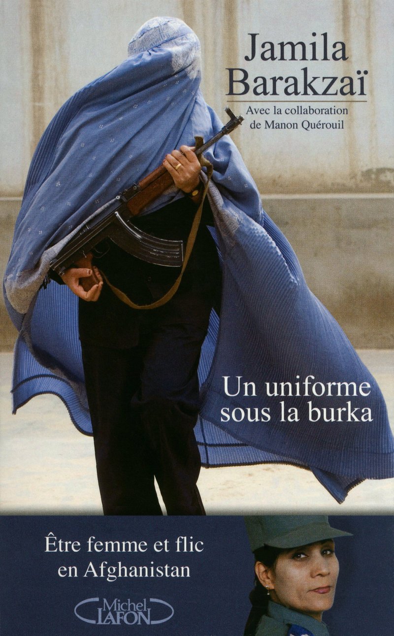 Amazon.fr - Un uniforme sous la burka - Etre femme et flic en Afghanistan - Barakzai, Jamila ...