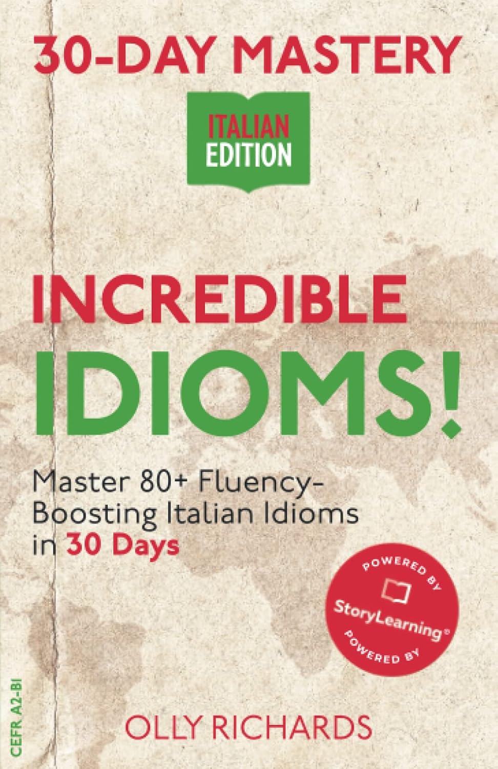 30-Day Mastery: Incredible Idioms!: Master Common Italian Idioms in 30 ...