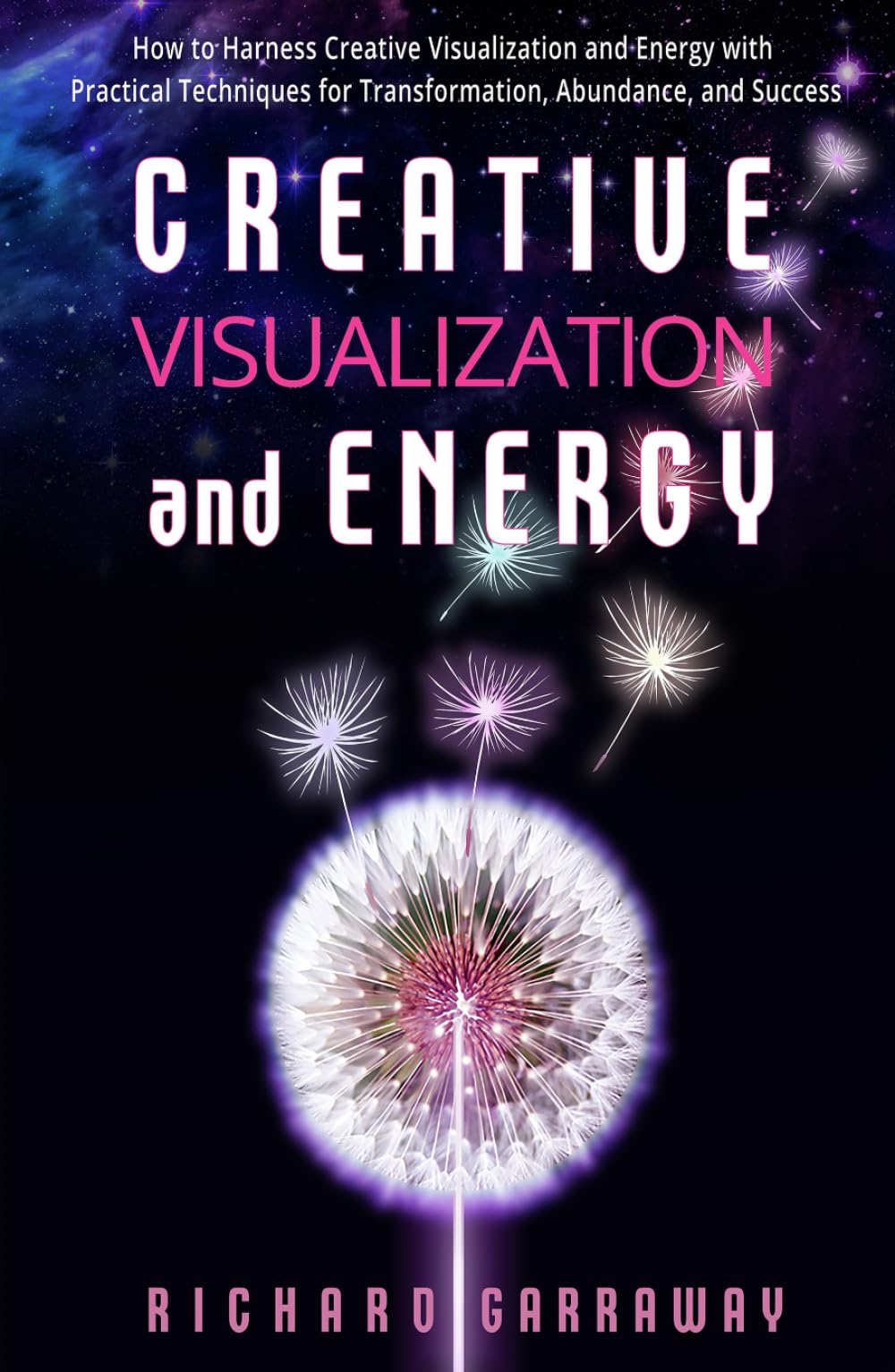 Creative Visualization and Energy: How to Harness Creative ...