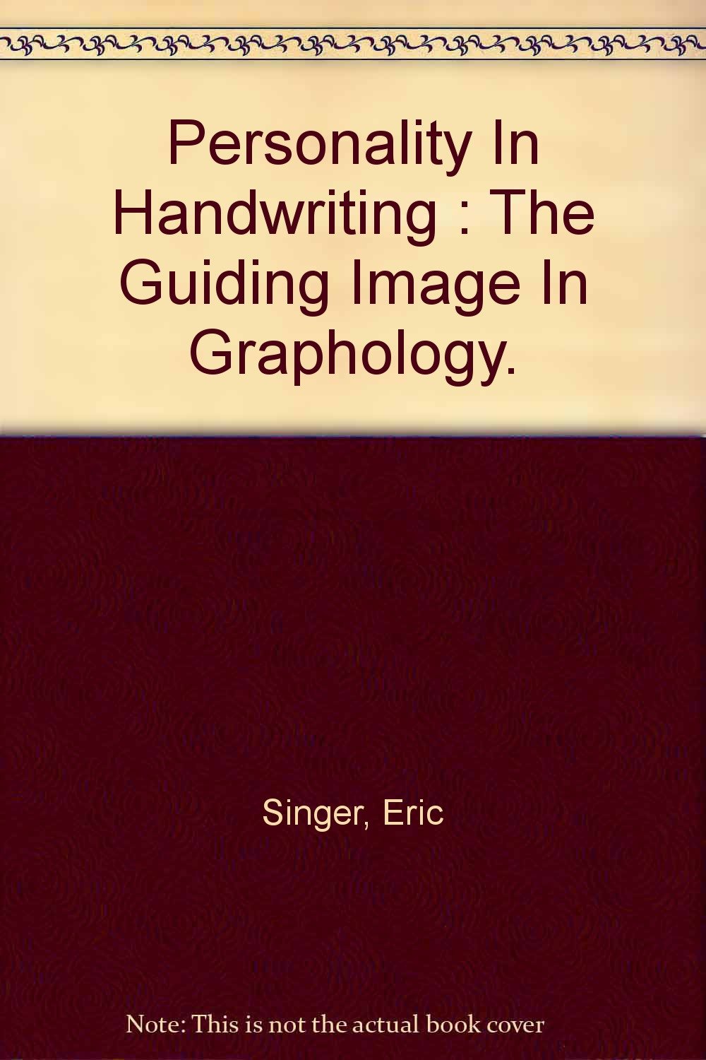 Personality In Handwriting: The Guiding Image In Graphology.: Singer ...