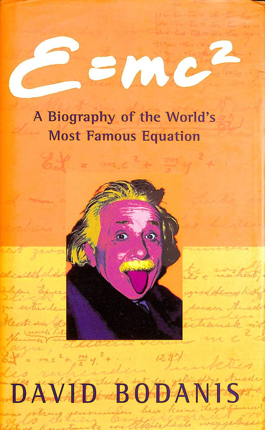 E=mc2 : A Biography of the World's Most Famous Equation: David Bodanis ...