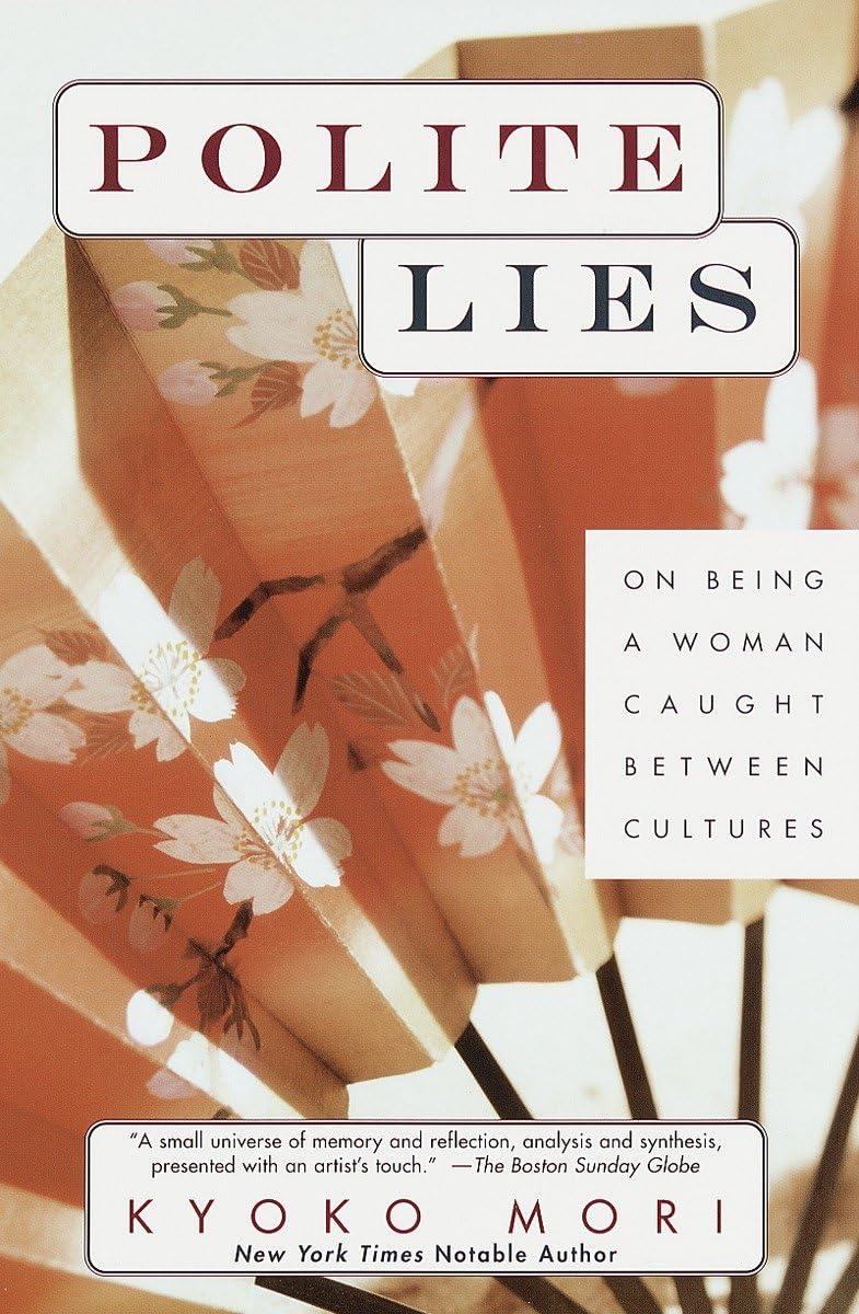 Polite Lies: On Being a Woman Caught Between Cultures: Mori, Kyoko ...