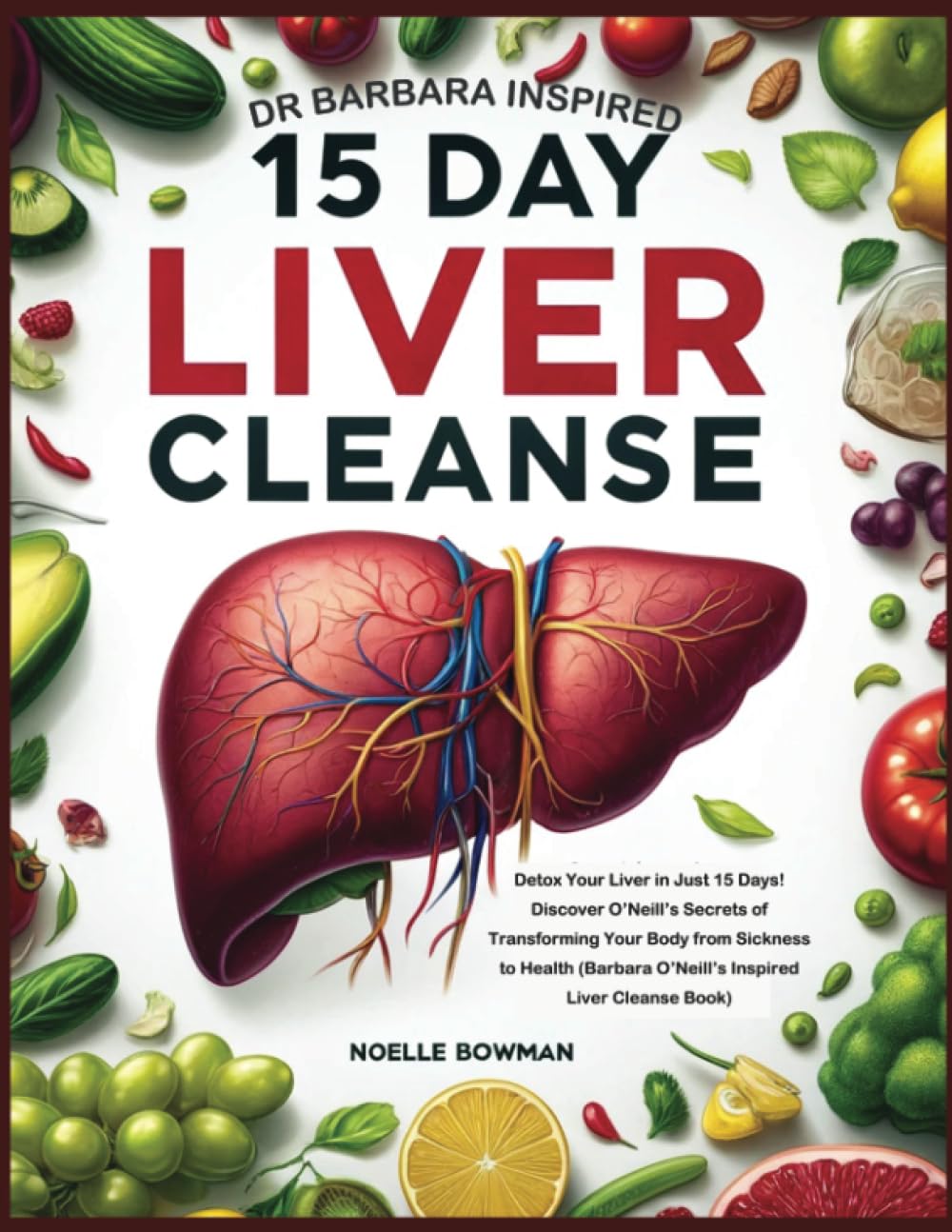Dr Barbara Inspired 15 Day Liver Cleanse: Bowman, Noelle: 9781956677164 ...