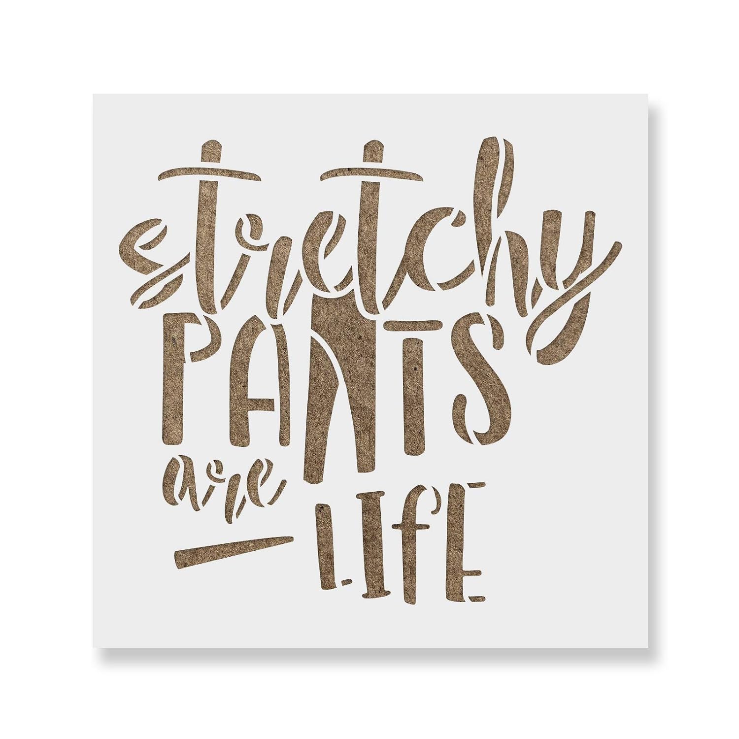 Stretchy Pants are Life Stencil Template for Walls and Crafts ...