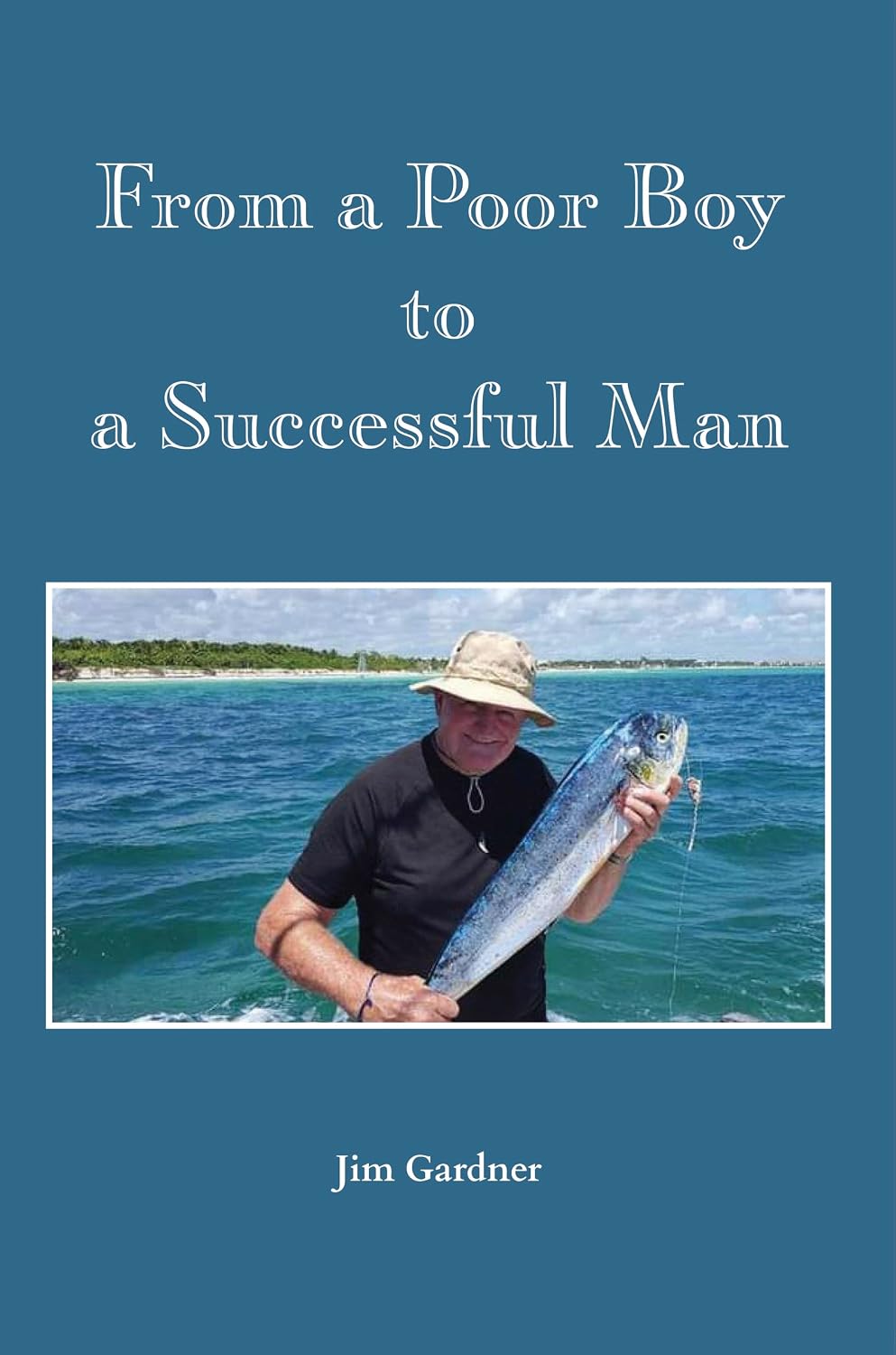 Amazon.com: From a Poor Boy to a Successful Man eBook : Gardner, Jim ...