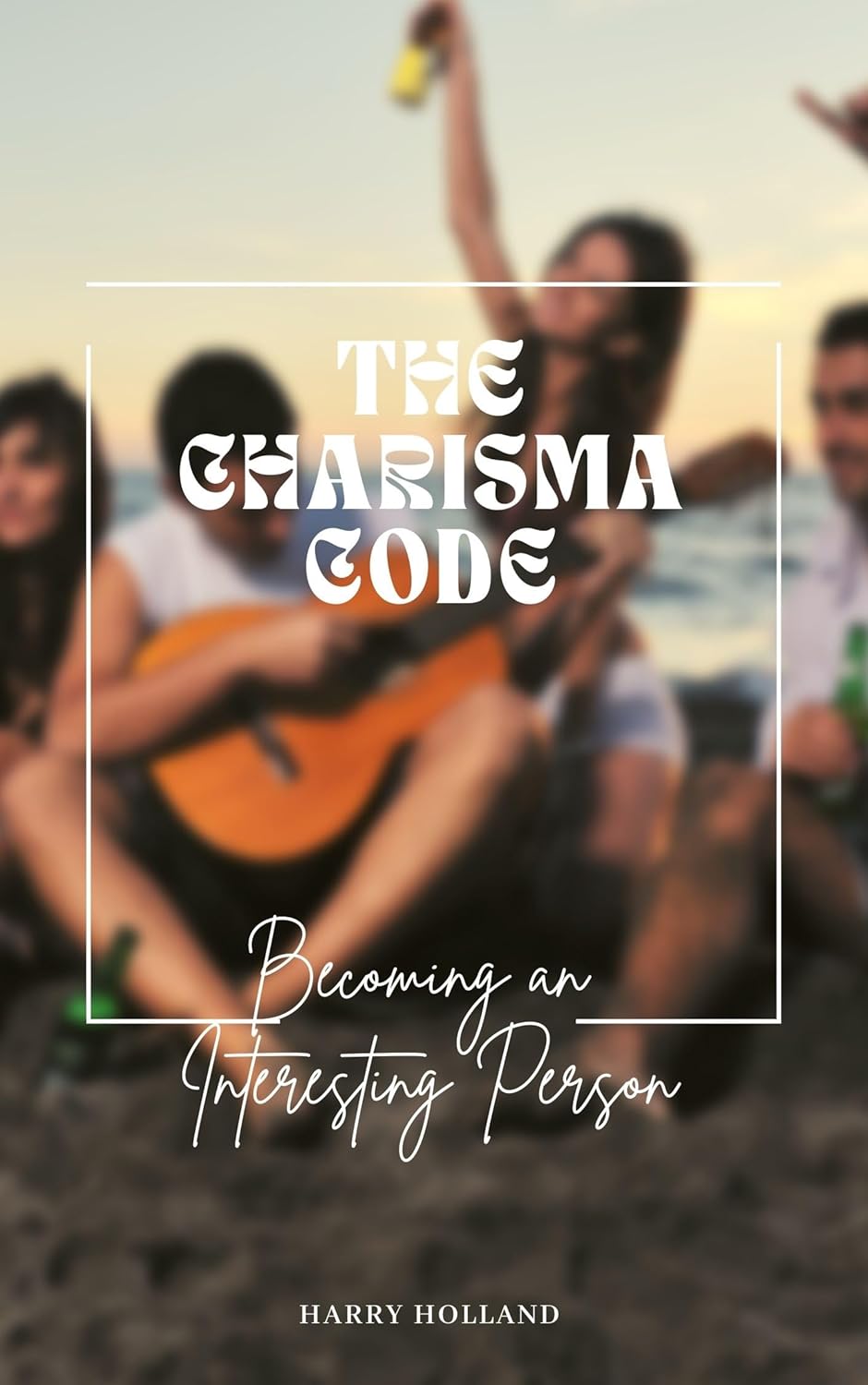 The Charisma Code: Becoming an Interesting Person eBook : Holland, Harry : Amazon.in: Kindle Store