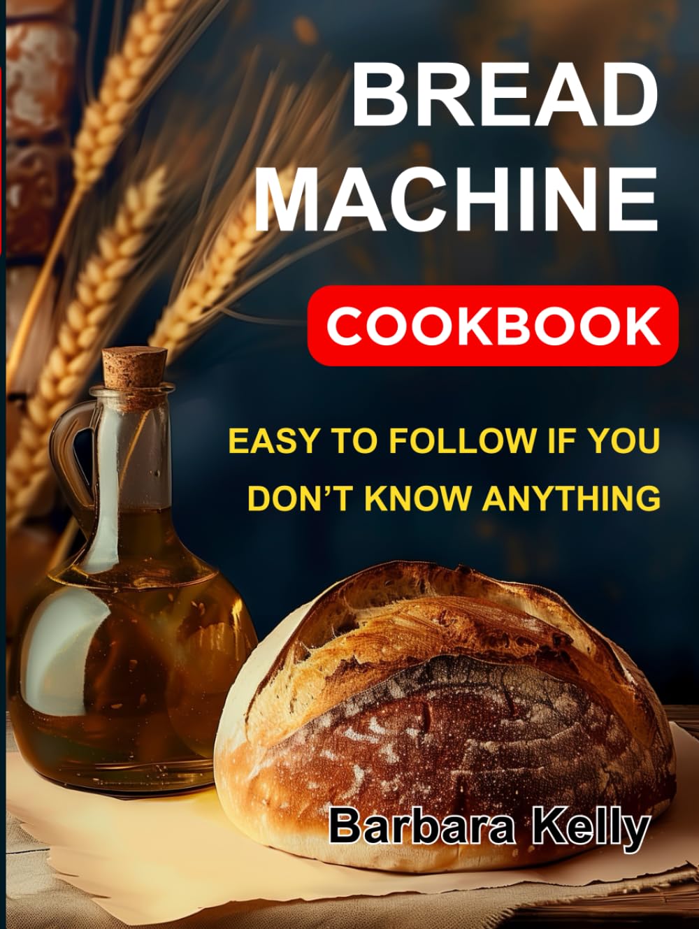 No Fuss Baking. Bread Mastery Making: Homemade Bread Machine Cookbook ...