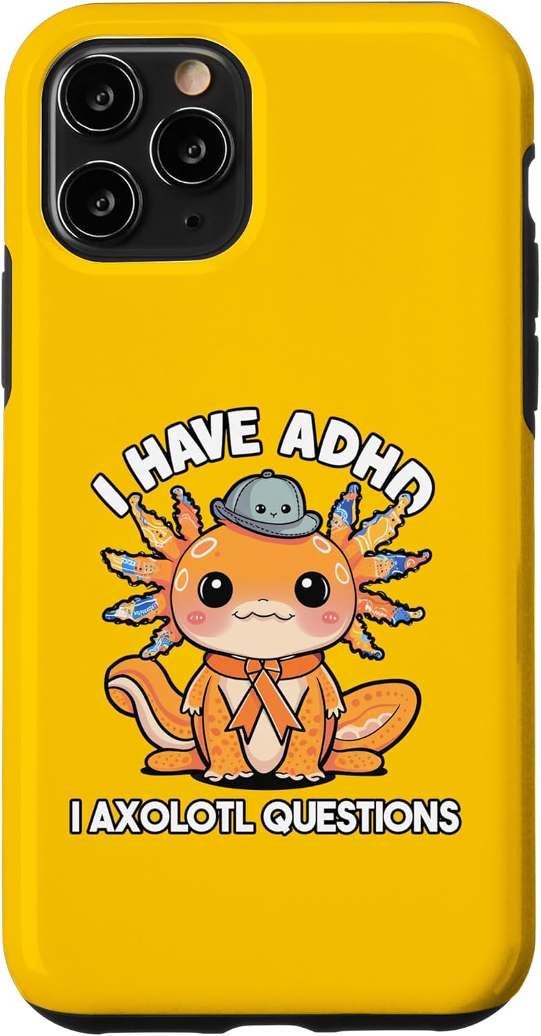 Amazon.com: iPhone 11 Pro I Have ADHD I Axolotl Question ADHD Awareness ...