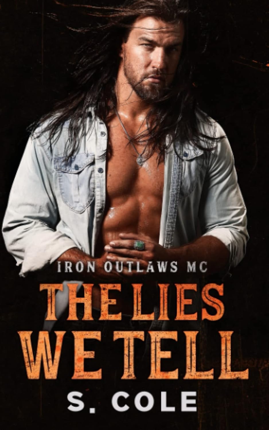 The Lies We Tell: Iron Outlaws MC Book 3: Cole, S., Cole, Scarlett ...