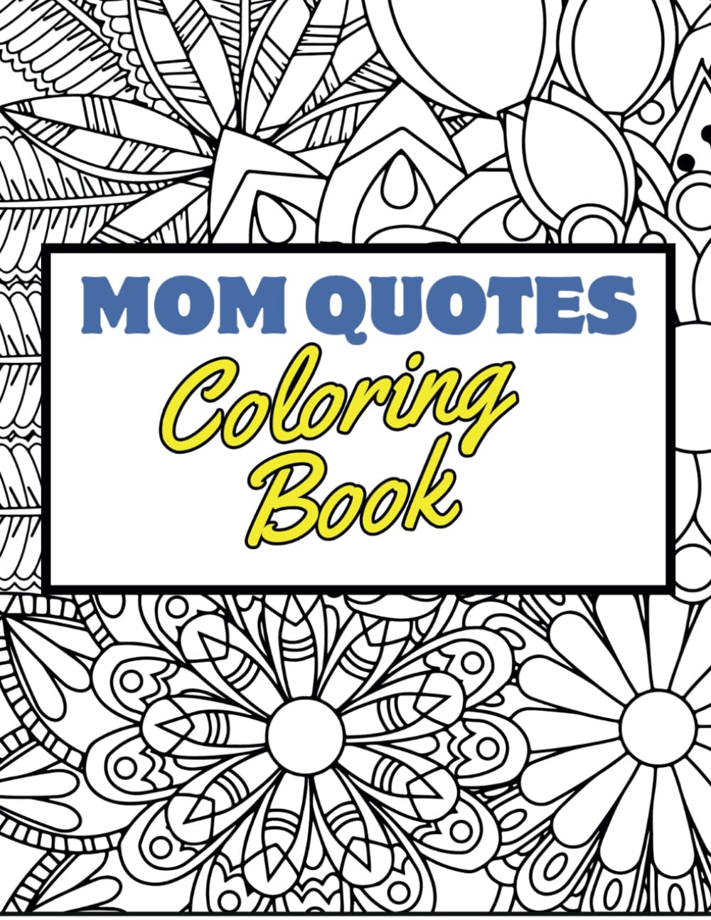 Funny Mom Life Coloring Book - 100 Unique Designs - Great Gift for Mom ...