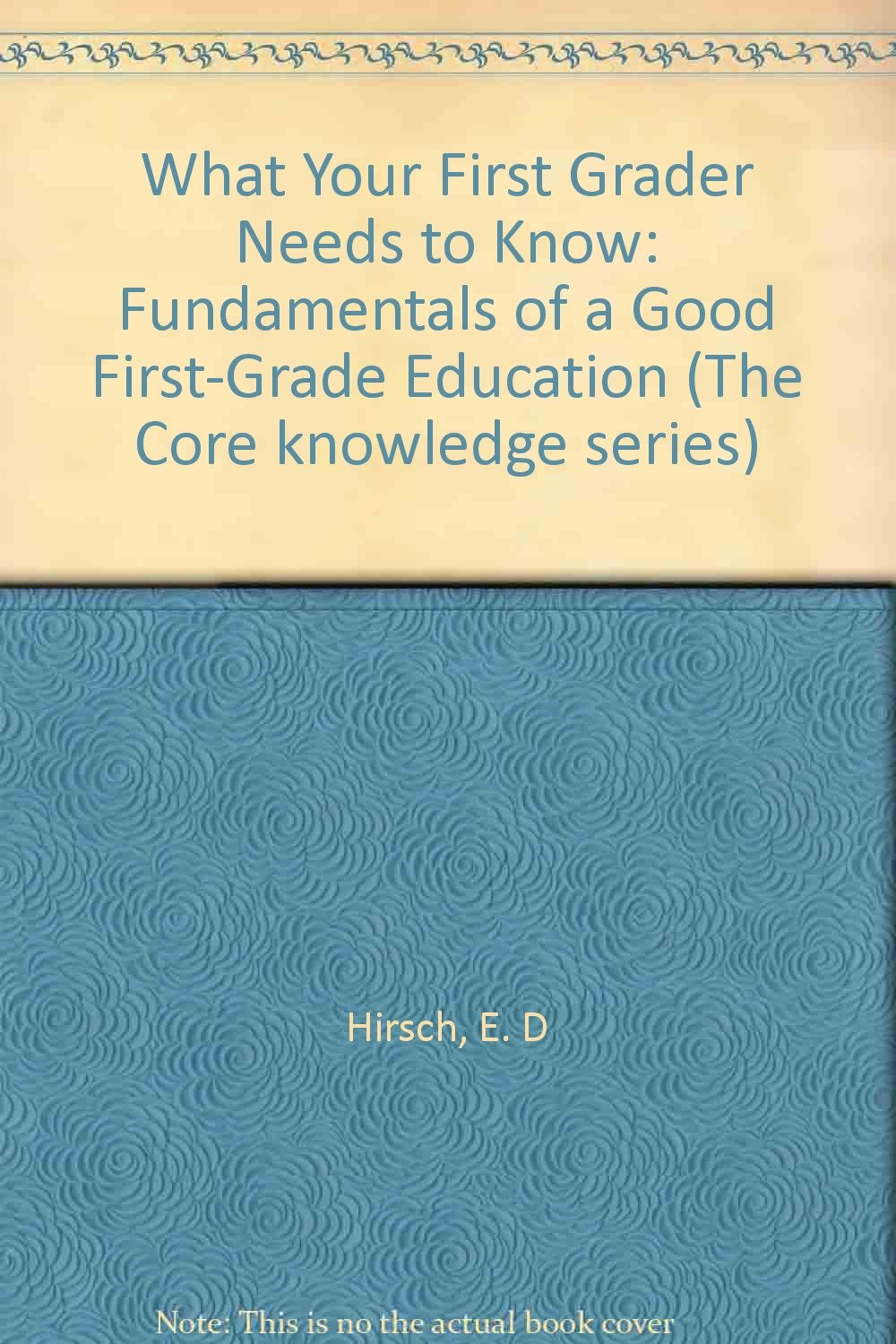 What Your First Grader Needs to Know: Fundamentals of a Good First ...
