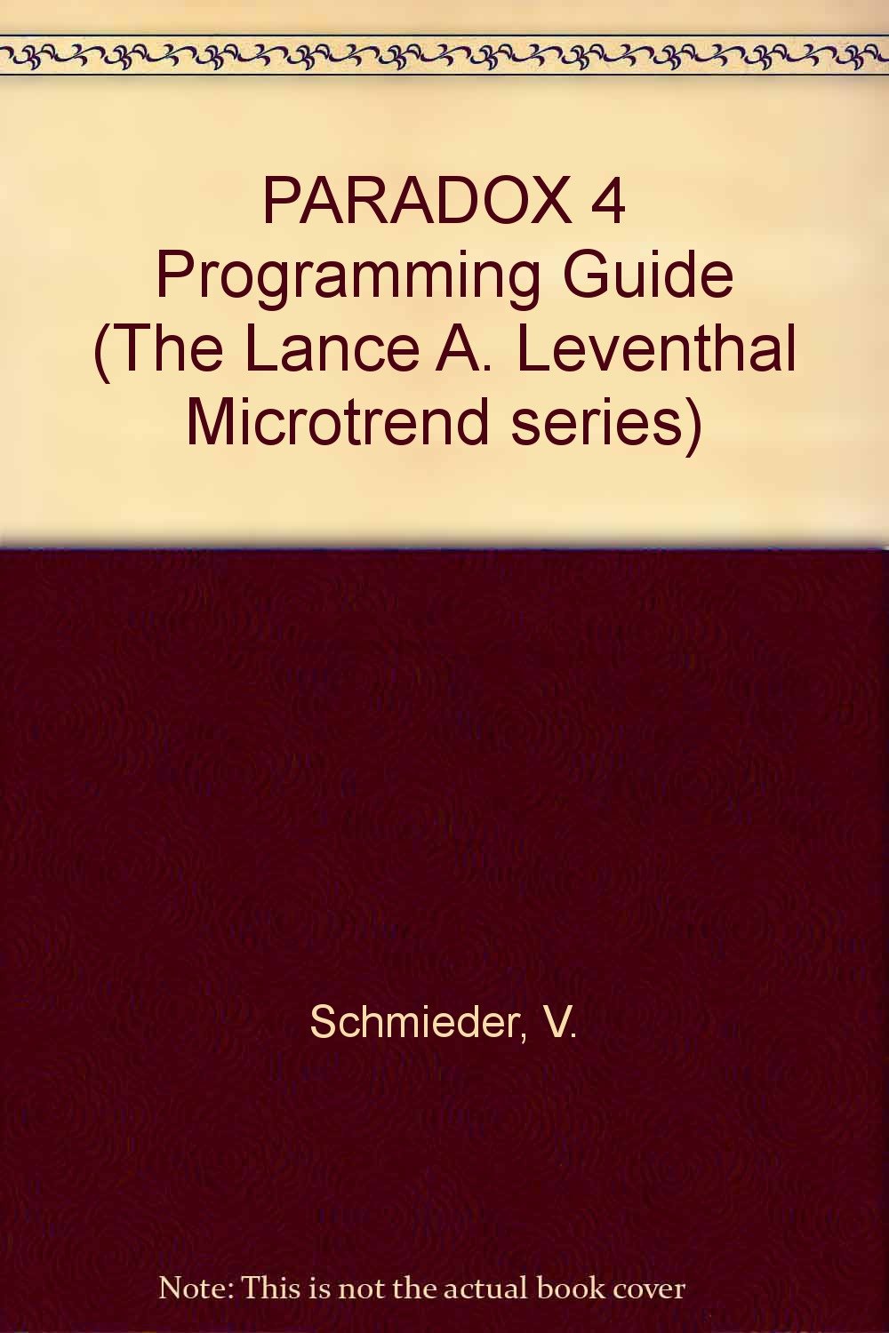 Paradox 4: Programming Guide/Book and Disk (Lance A. Leventhal ...