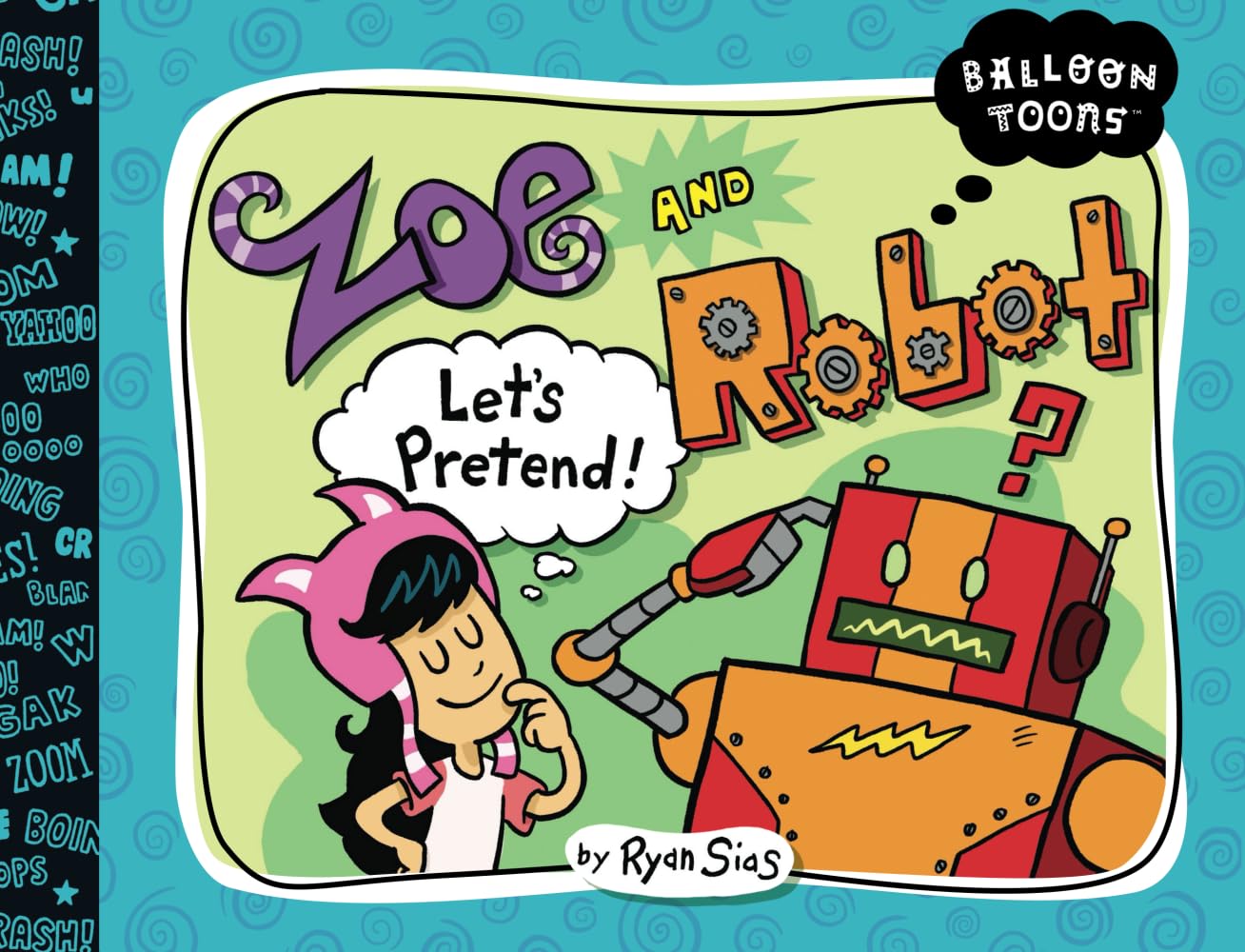Zoe and Robot, Let's Pretend (Balloon Toons) : Sias, Ryan: Amazon.co.uk ...