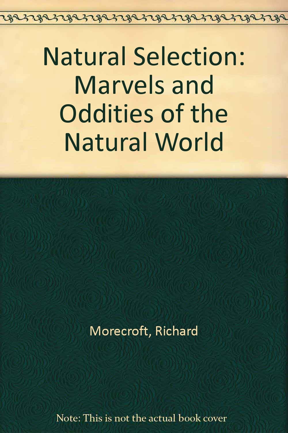 A Natural Selection - Marvels and Oddities Of The Natural World ...