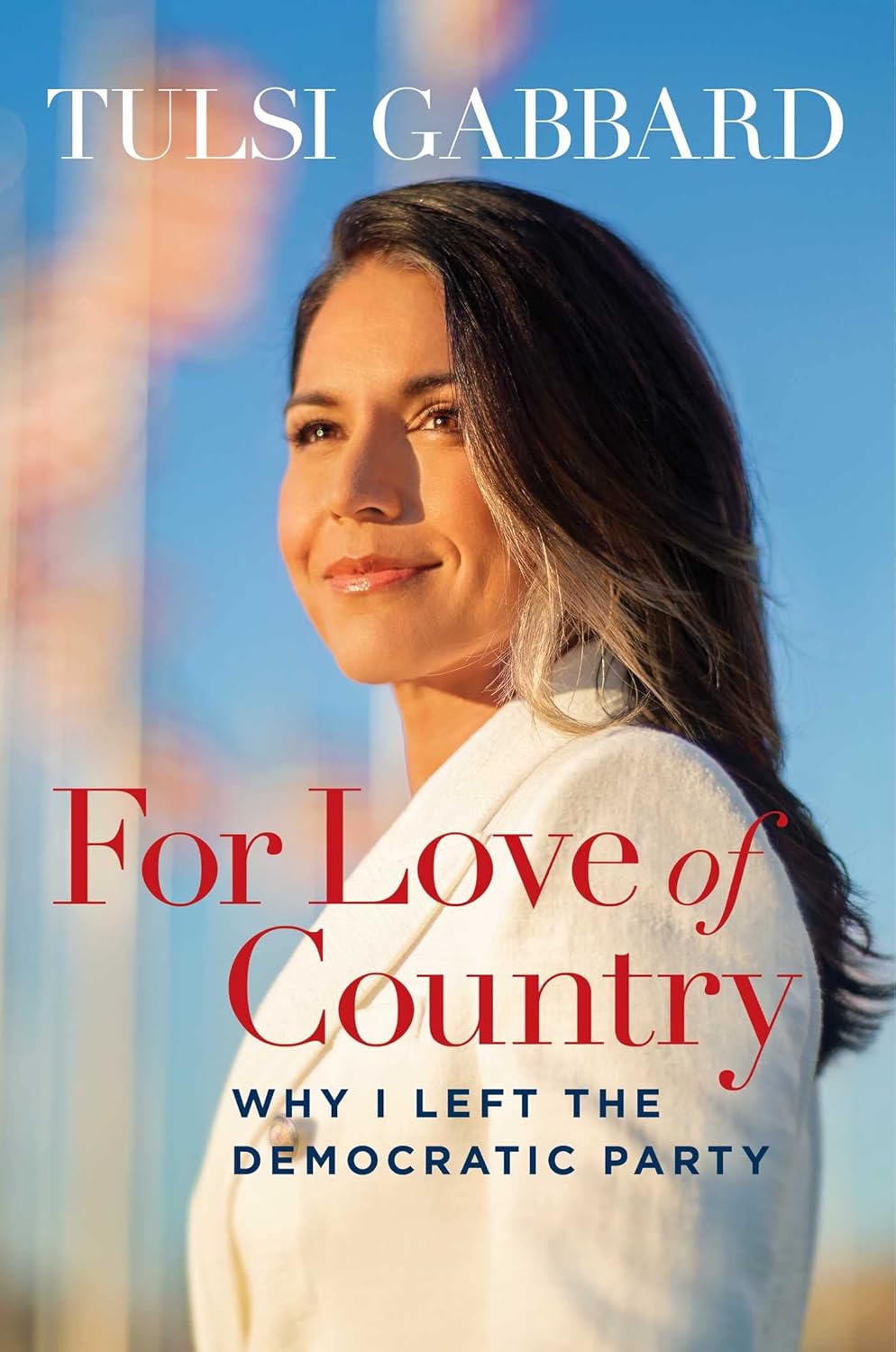 For Love of Country: Why I left the Democratic Party: Gabbard, Tulsi ...